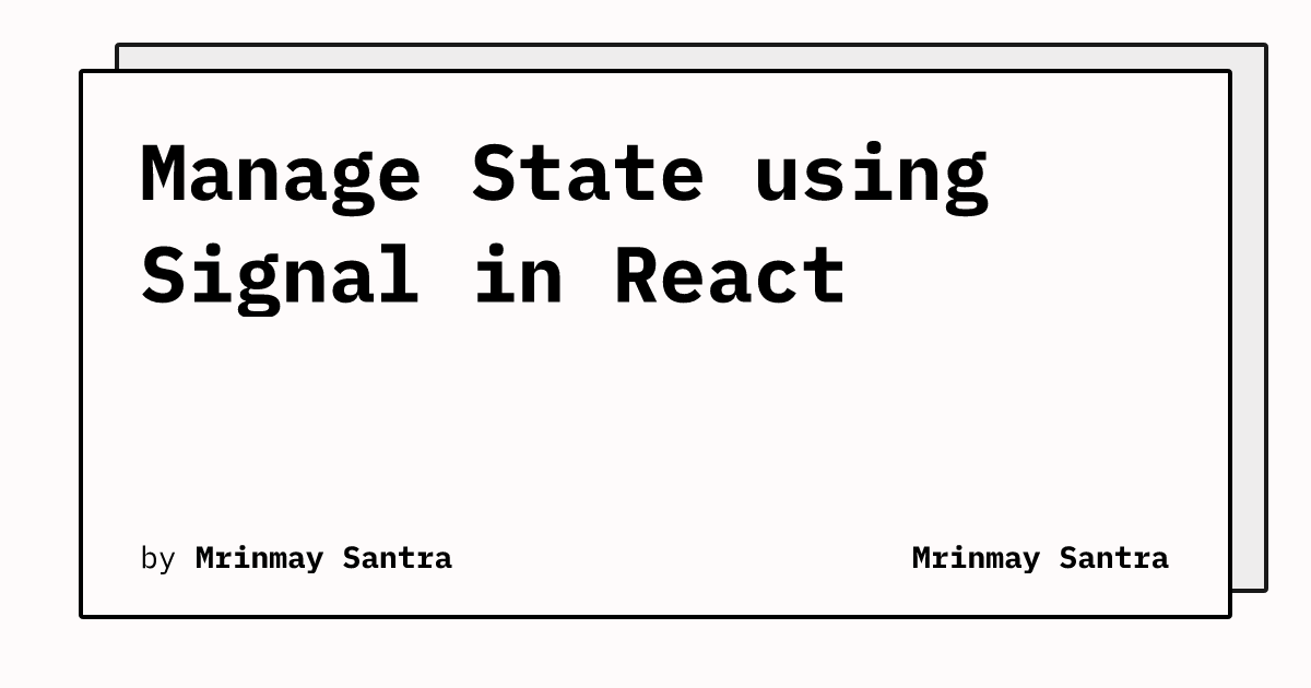 Manage State Using Signal In React Mrinmay Santra